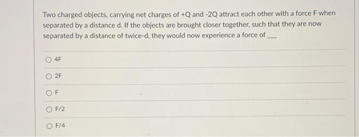 Solved Two charged objects, carrying net charges of +Q and | Chegg.com