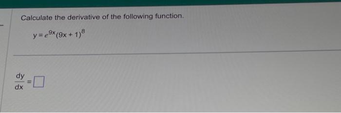 Solved quick question. Calculate the derivative of the | Chegg.com