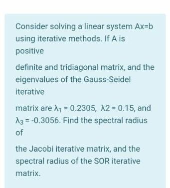 Solved Consider solving a linear system Ax=b using iterative | Chegg.com
