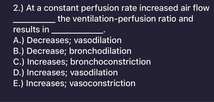 Solved 2.) At a constant perfusion rate increased air flow | Chegg.com