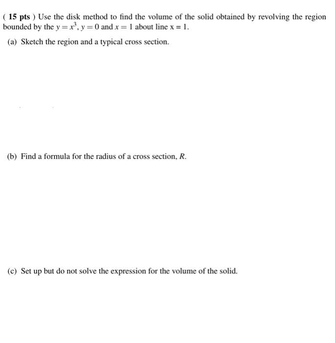 Solved ( 15 pts ) Use the disk method to find the volume of | Chegg.com