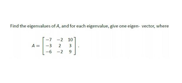 Solved Find the eigenvalues of A, and for each eigenvalue, | Chegg.com