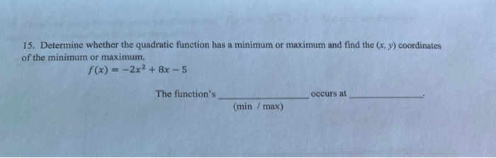 Solved 15. Determine whether the quadratic function has a | Chegg.com