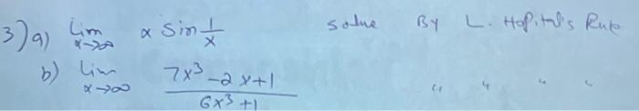 Solved 3) limx→∞×sinx1 sotue By L.Hopitals Rute b) | Chegg.com