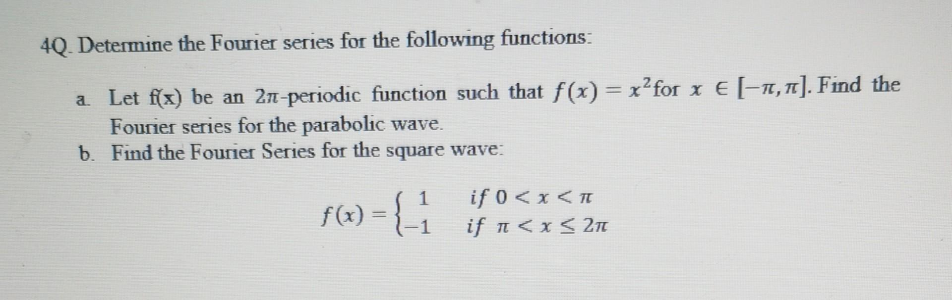 Solved 4Q. Determine the Fourier series for the following | Chegg.com