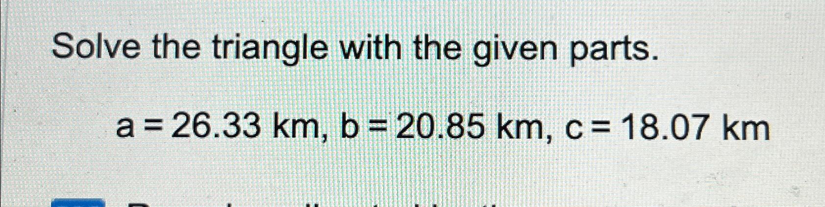 Solved Solve the triangle with the given | Chegg.com
