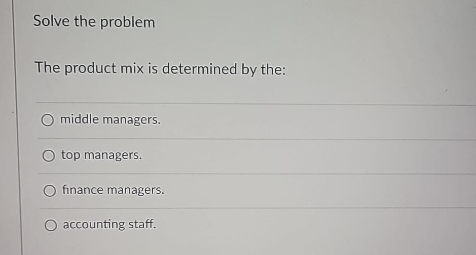 Solved Solve the problemThe product mix is determined by | Chegg.com