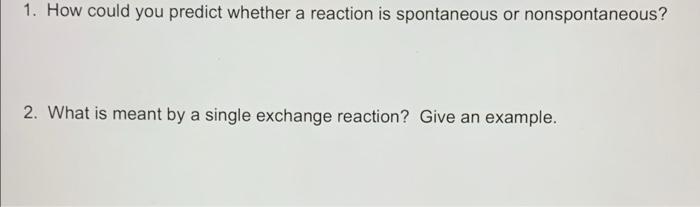 Solved 1. How could you predict whether a reaction is | Chegg.com