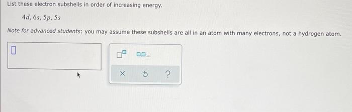 Solved List these electron subshells in order of increasing | Chegg.com
