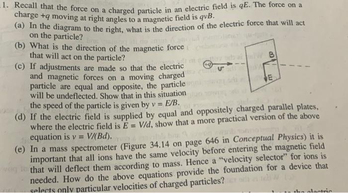 Solved 1. Recall that the force on a charged particle in an | Chegg.com