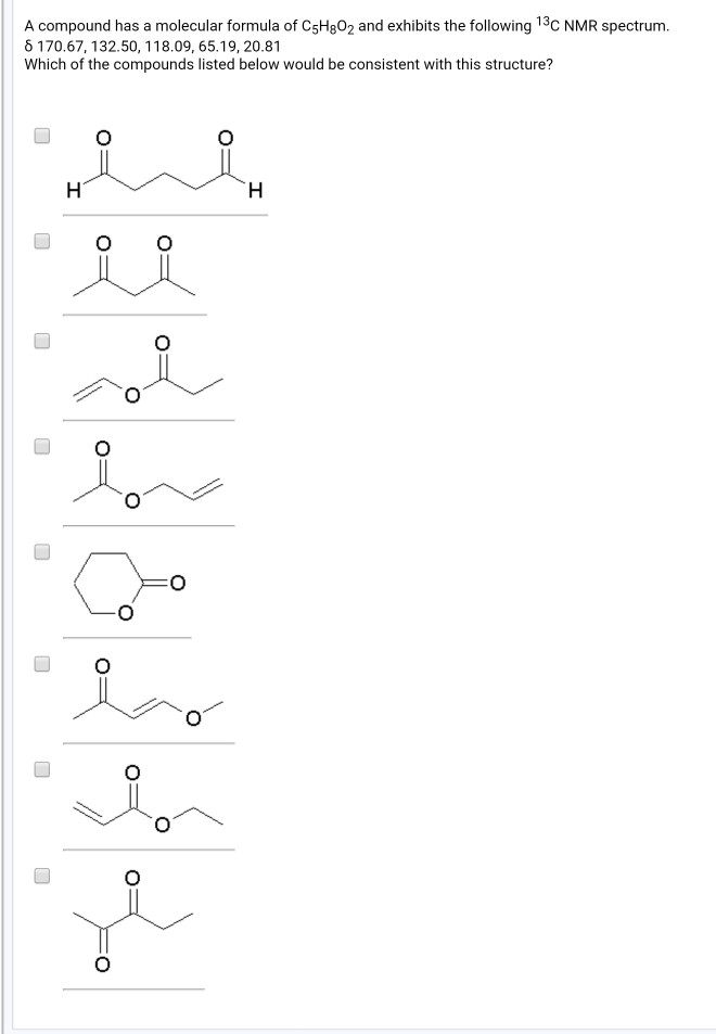 Solved A compound has a molecular formula of C5H802 and | Chegg.com
