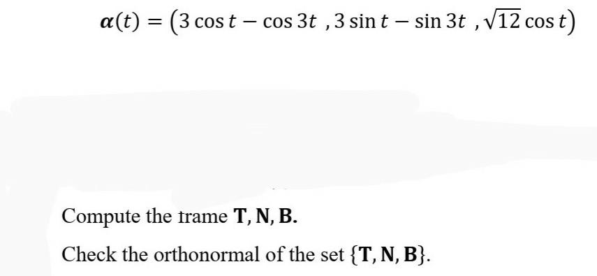 Solved a(t) = (3 cost - cos 3t ,3 sin t - sin 3t , V12 cost) | Chegg.com