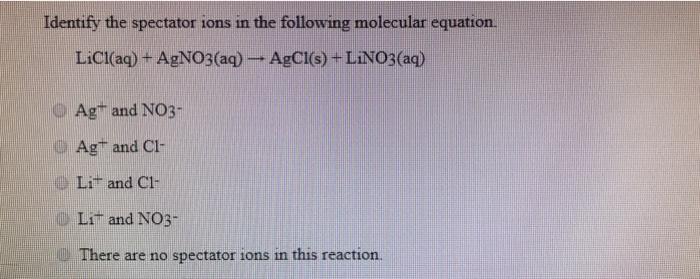Solved Identify the spectator ions in the following | Chegg.com