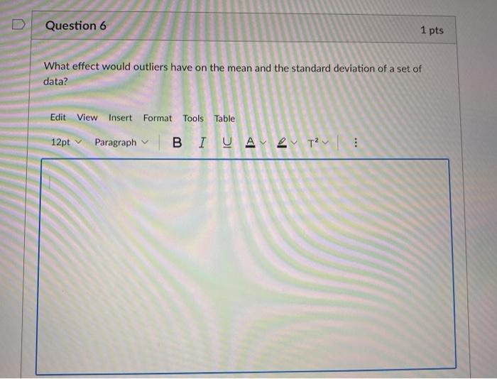 Solved Question 6 1 pts What effect would outliers have on | Chegg.com