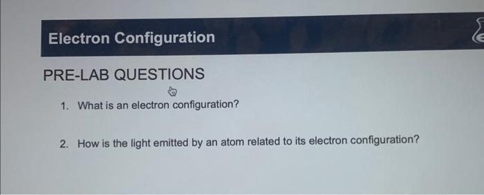 Solved PRE-LAB QUESTIONS 1. What is an electron | Chegg.com
