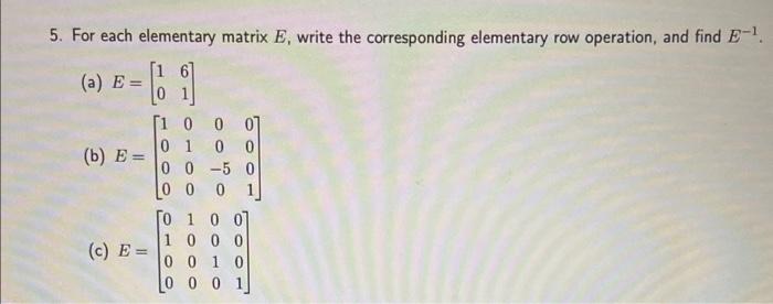 Solved 5. For each elementary matrix E, write the | Chegg.com