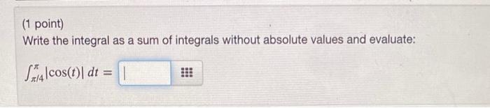 Solved (1 point) Write the integral as a sum of integrals | Chegg.com