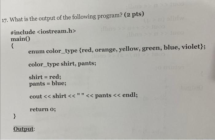 Solved 17. What is the output of the following program? (2 | Chegg.com