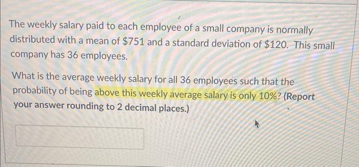 Solved The weekly salary paid to each employee of a small | Chegg.com
