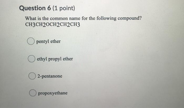 Solved Question 6 (1 point) What is the common name for the | Chegg.com