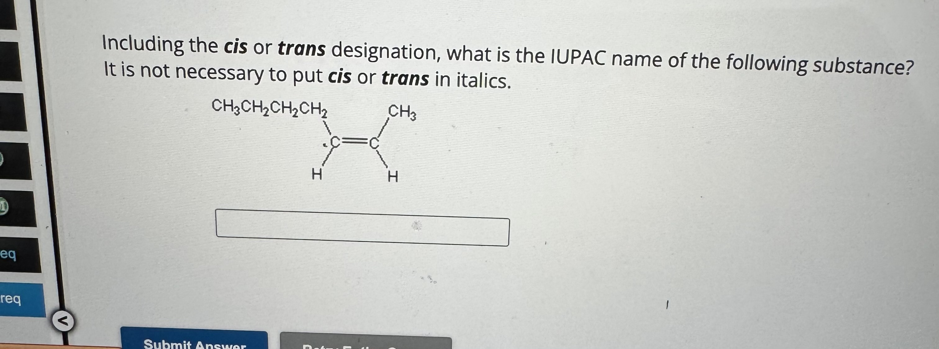 Solved Including the cis or trans designation, what is the | Chegg.com
