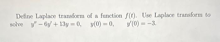 Solved Define Laplace transform of a function f(t). Use | Chegg.com