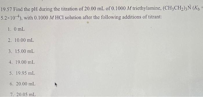 Solved 19.57 Find the pH during the titration of 20.00 mL of | Chegg.com