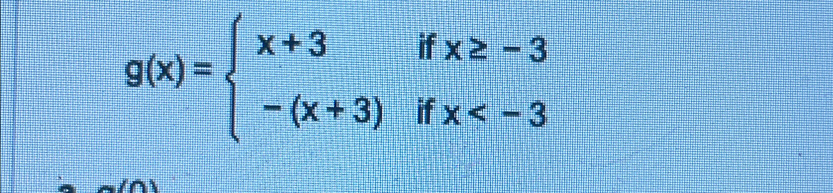 Solved g(-8)={x+3 if x≥-3-(x+3) if x