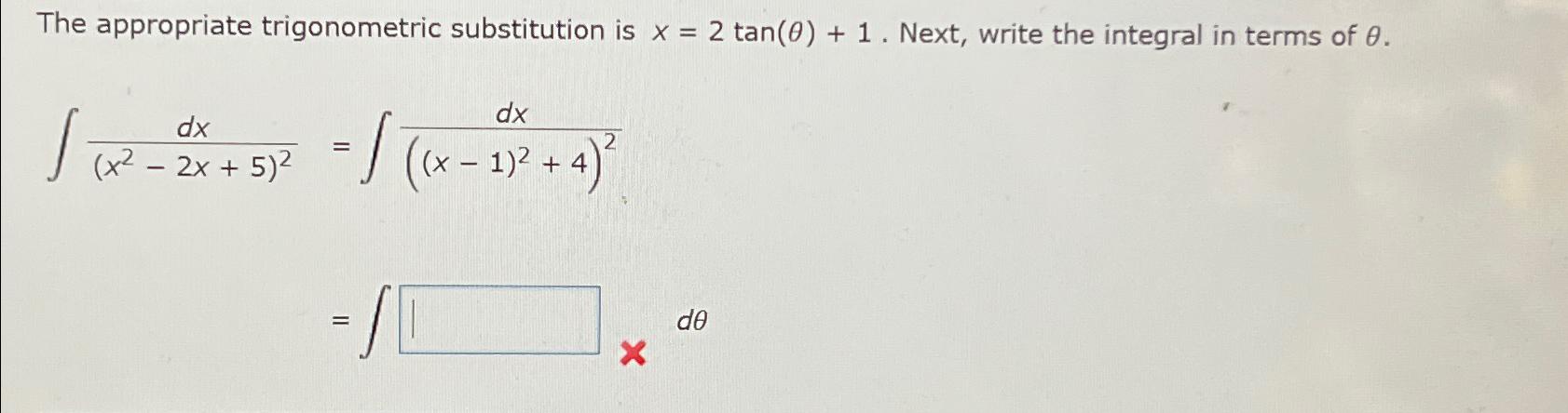 Solved The appropriate trigonometric substitution is | Chegg.com
