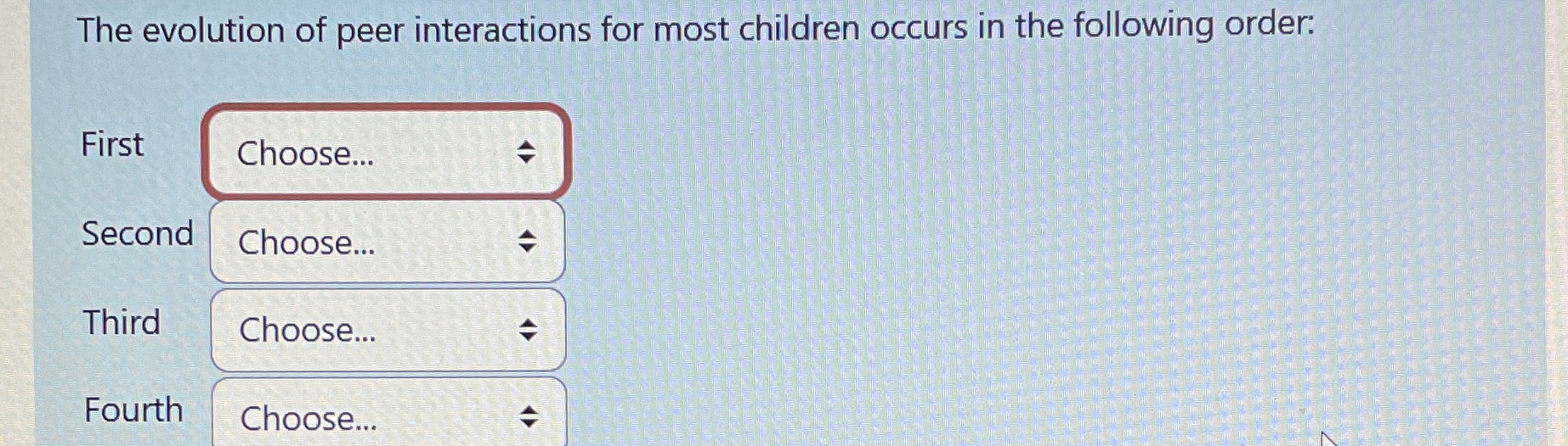 Solved The evolution of peer interactions for most children | Chegg.com