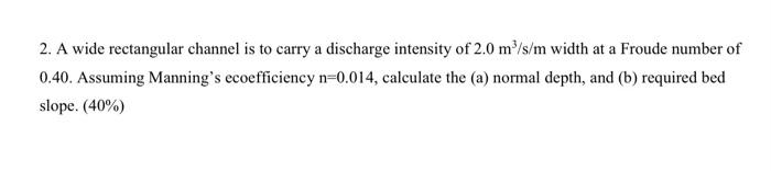 Solved 2. A wide rectangular channel is to carry a discharge | Chegg.com