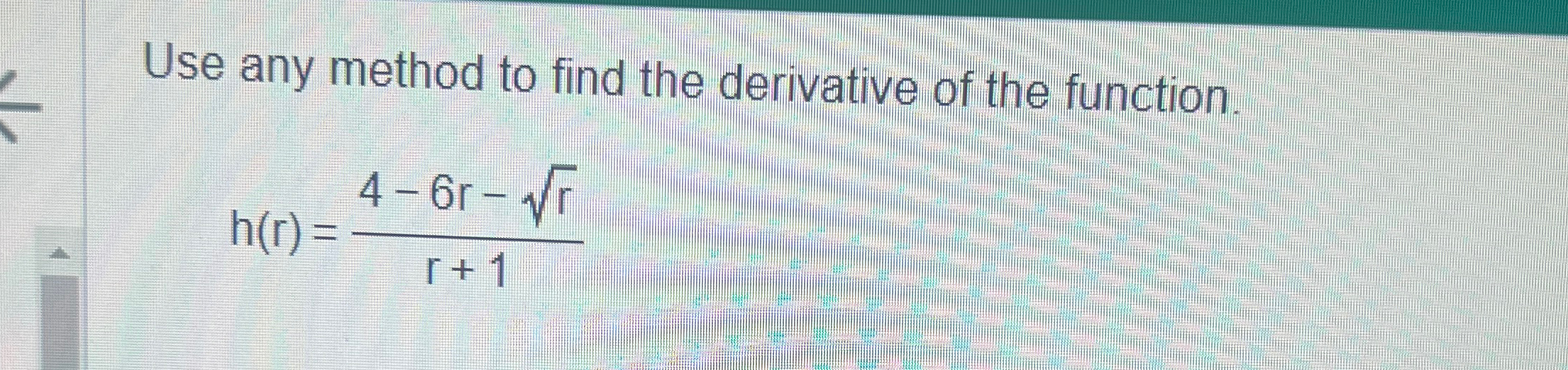 Solved Use any method to find the derivative of the | Chegg.com