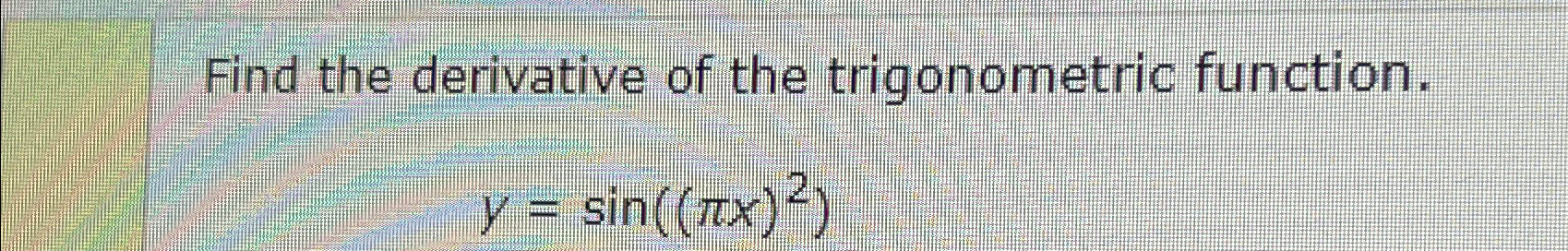 Solved Find the derivative of the trigonometric | Chegg.com