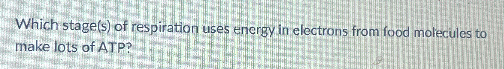 Solved Which stage(s) ﻿of respiration uses energy in | Chegg.com