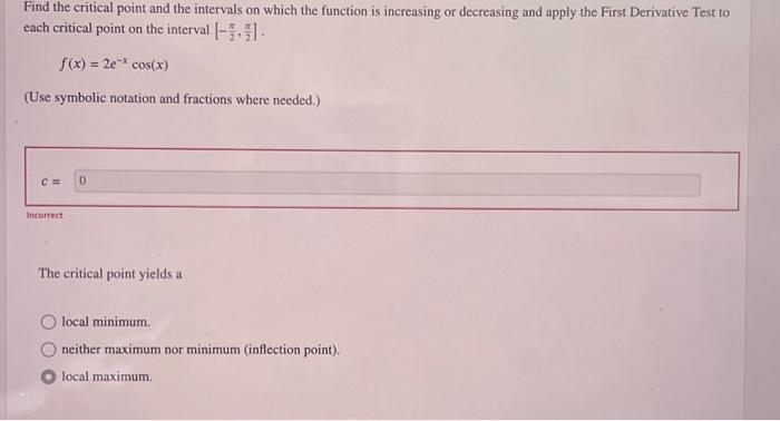 Solved Find the critical point and the intervals on which | Chegg.com