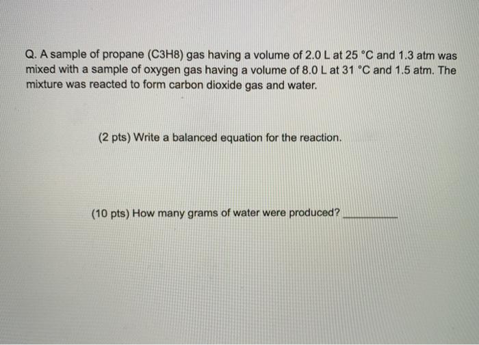Solved Q. A sample of propane (C3H8) gas having a volume of | Chegg.com