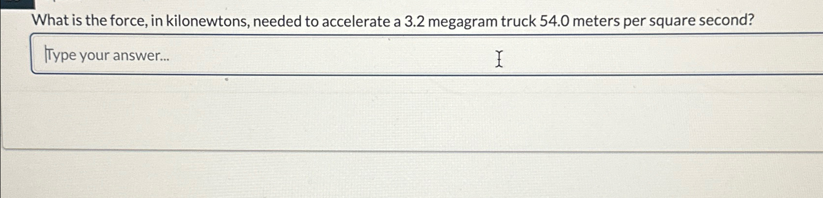 Solved What is the force, in kilonewtons, needed to | Chegg.com