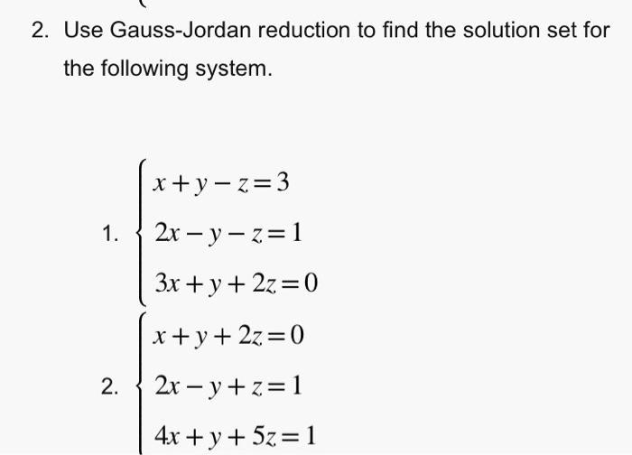Solved 2. Use Gauss-Jordan reduction to find the solution | Chegg.com
