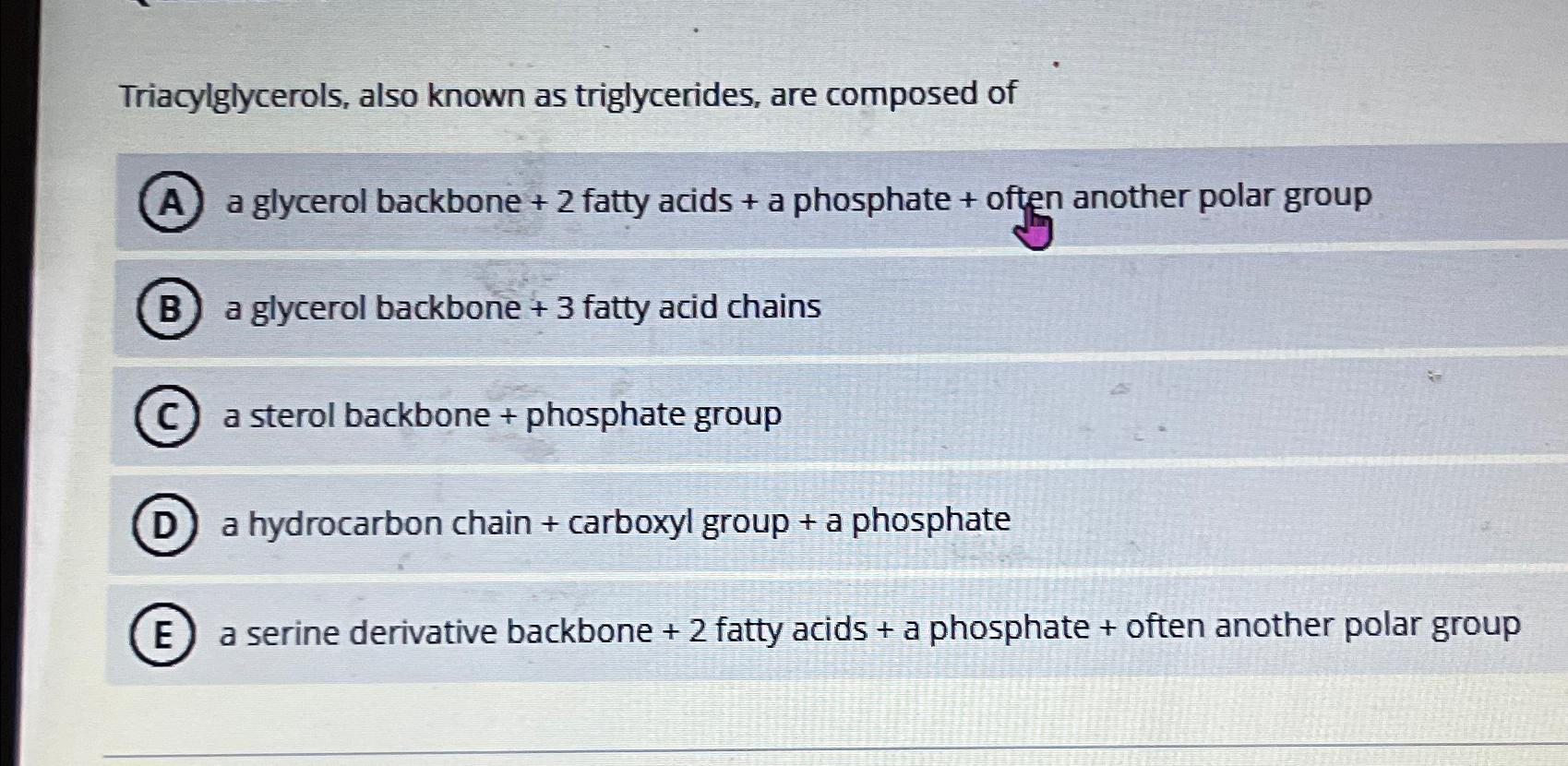 Solved Triacylglycerols, also known as triglycerides, are | Chegg.com
