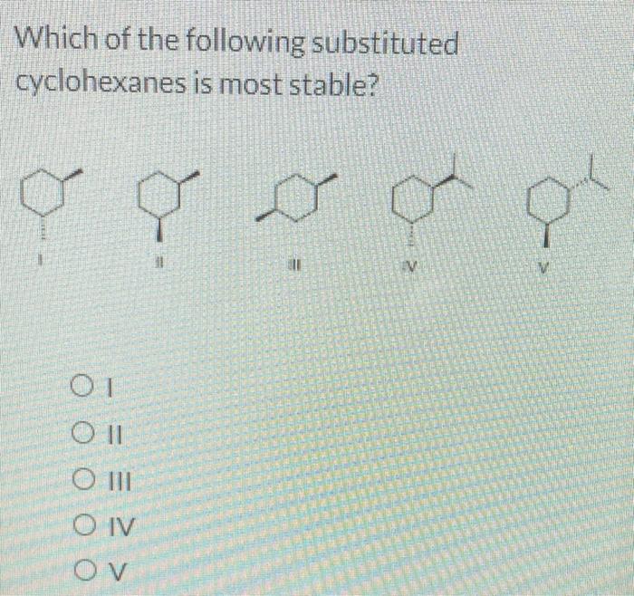 Solved Which of the following substituted cyclohexanes is | Chegg.com