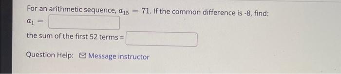Solved For an arithmetic sequence, a15=71. If the common | Chegg.com