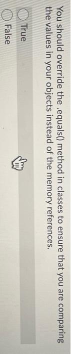 Solved You should override the .equals() method in classes | Chegg.com