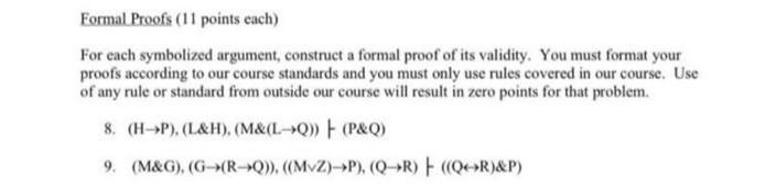 Solved Formal Proofs (11 points each) For each symbolized | Chegg.com