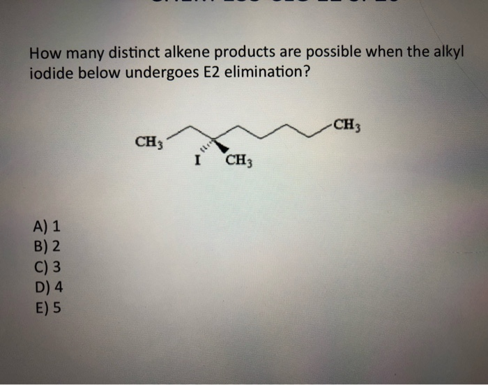 Solved How many distinct alkene products are possible when | Chegg.com