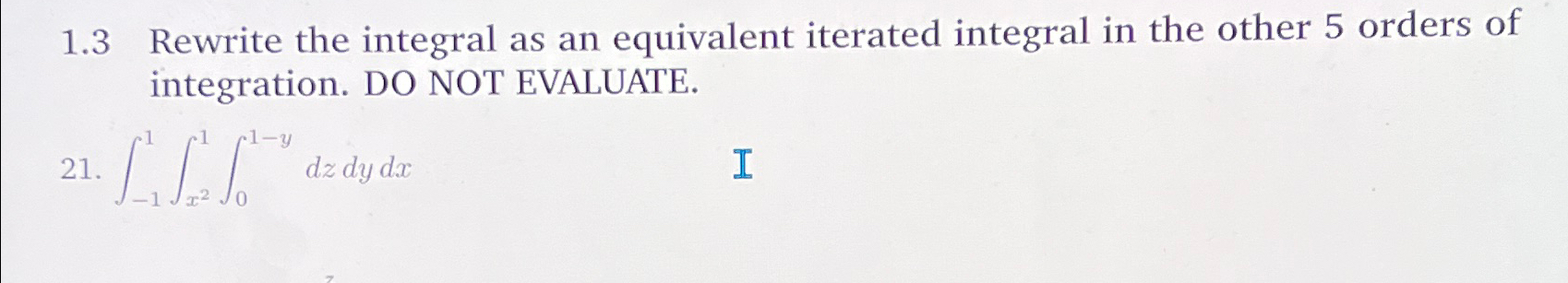 1.3 ﻿Rewrite the integral as an equivalent iterated | Chegg.com