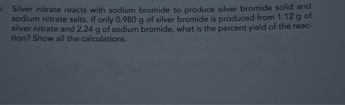 Solved Silver nitrate reacts with sodium bromide to produce | Chegg.com