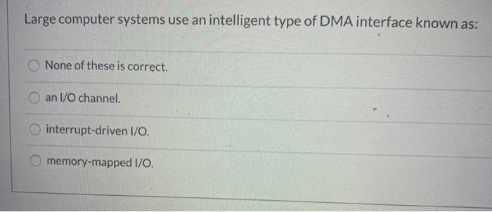 Solved Large computer systems use an intelligent type of DMA | Chegg.com