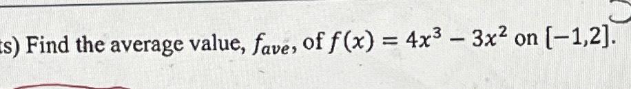 Solved s) ﻿Find the average value, fave , ﻿of f(x)=4x3-3x2 | Chegg.com