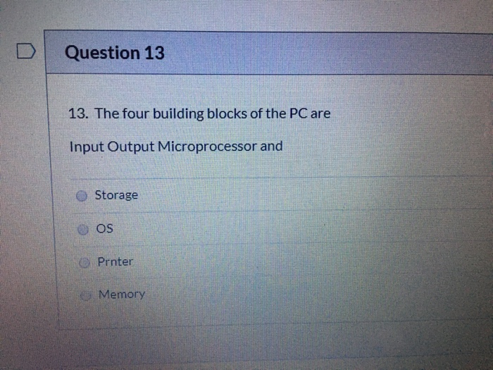 Solved Question 13 13. The four building blocks of the PC | Chegg.com