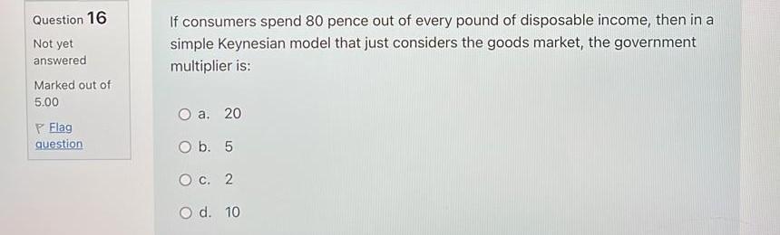 Solved Question 16 If consumers spend 80 pence out of every | Chegg.com